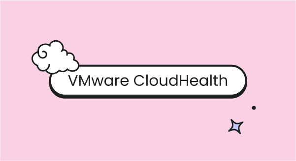 VMware CloudHealth: Solution Overview, Pros/Cons & Alternatives